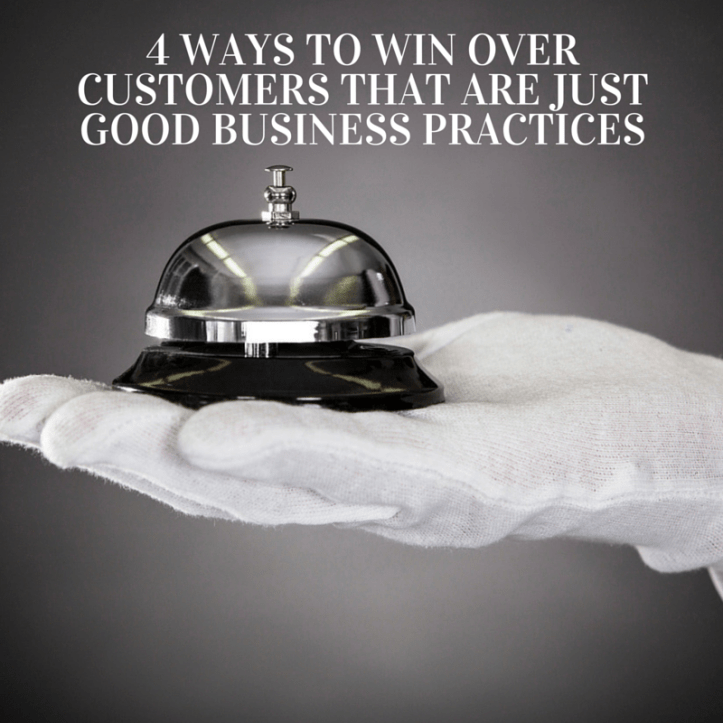 4 Ways To Win Over Customers That Are Just Good Business Practices ...