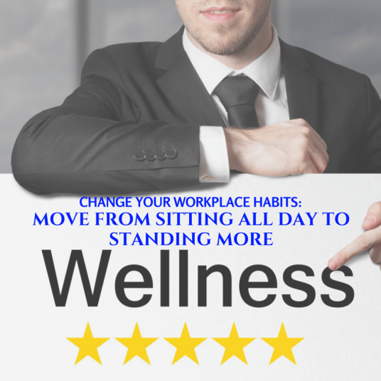 Change Your Workplace Habits: Move From Sitting All Day To Standing ...